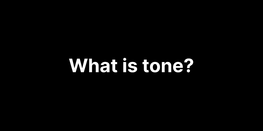 What is Tone in Writing? (Definition, Types + Examples) | Machined
